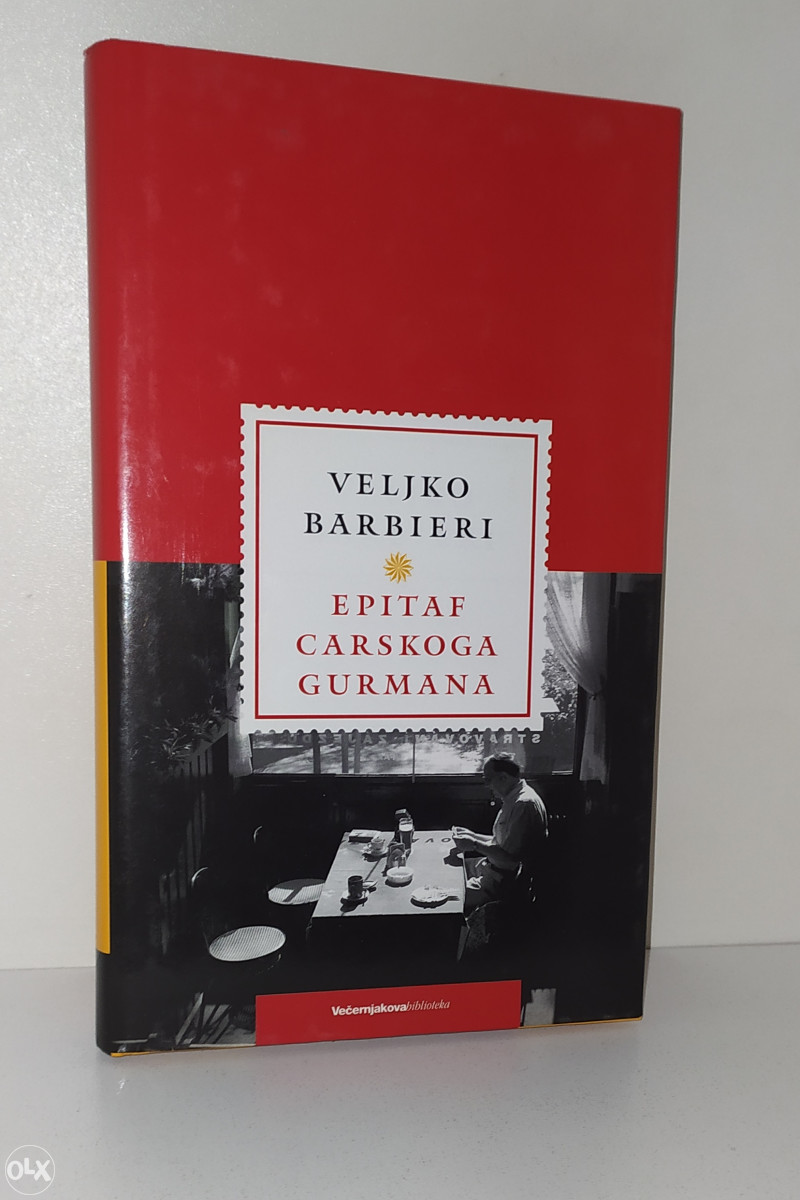 VELJKO BARBIERI-EPITAF CARSKOG GURMANA - Beletristika - OLX.ba