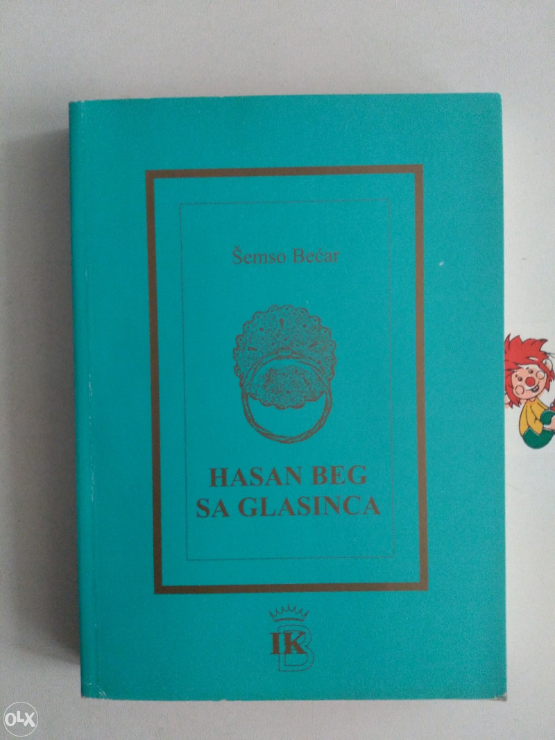 Hasan beg sa Glasinca, Semso Becar - Beletristika - OLX.ba