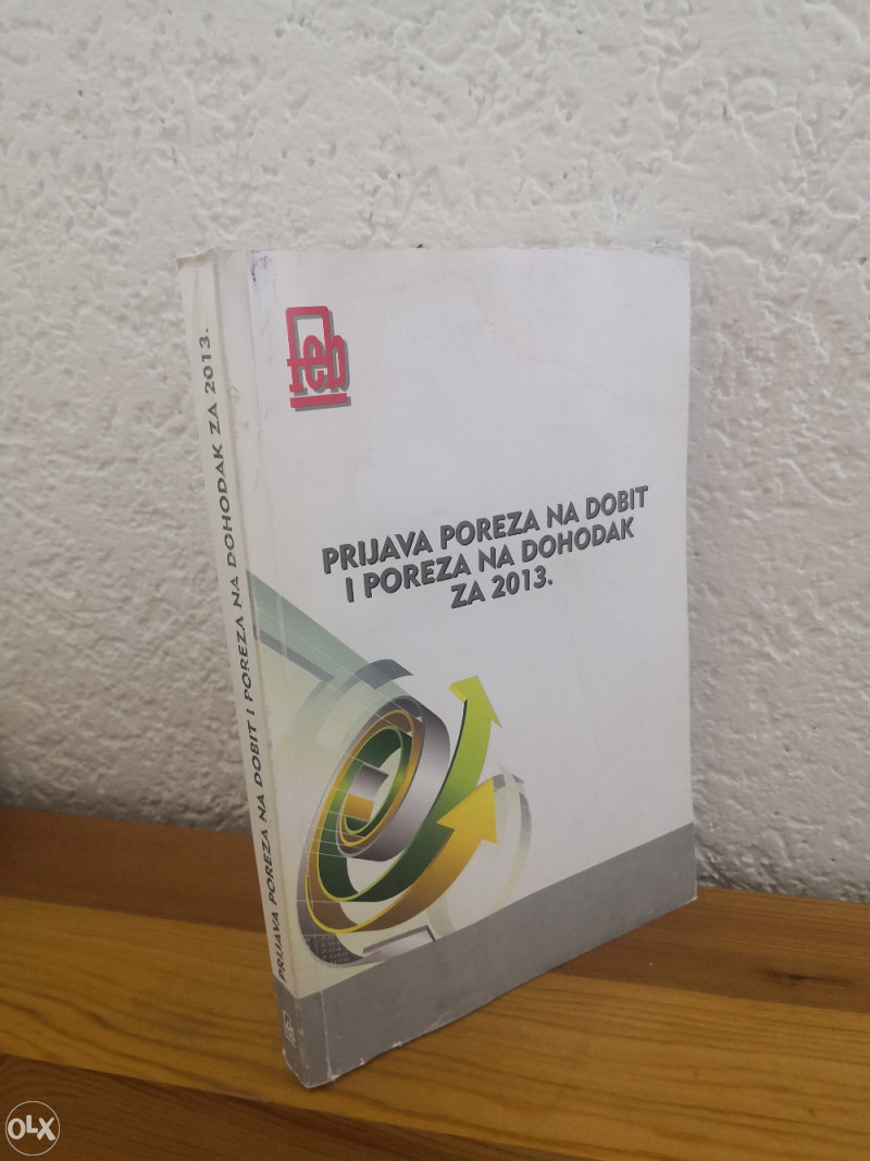Prijava poreza na dobit i poreza na dohodak za 2013 - Priručnici - OLX.ba